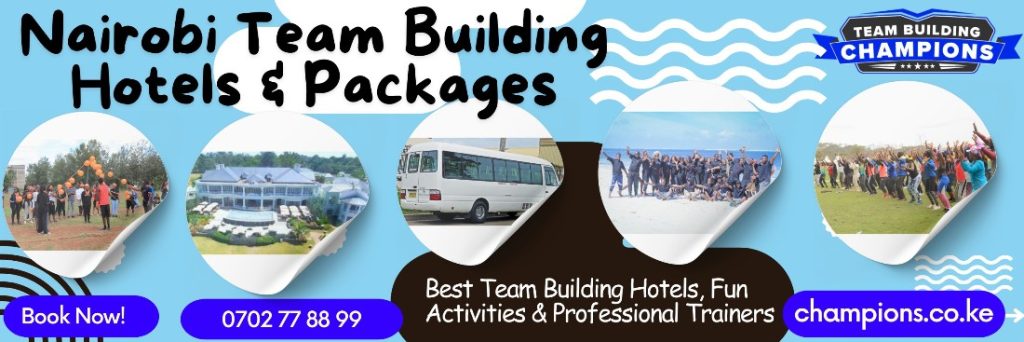 Nairobi Team Building Packages | Hotels | Places & Trainers- Champions